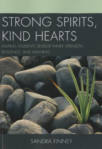 Strong Spirits, Kind Hearts : Helping Students Develop Inner Strength ...