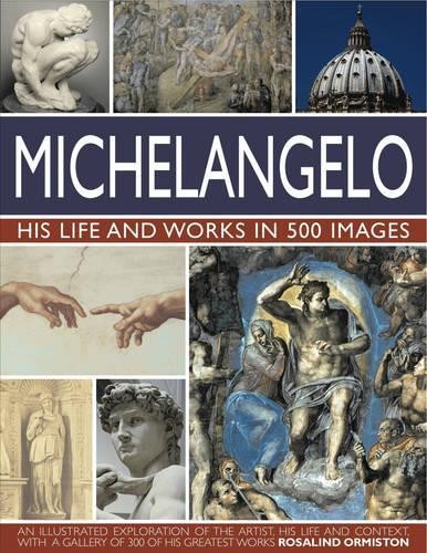 Rosalind Ormist Michelangelo: His Life & Works In 500 Ima (Hardback ...