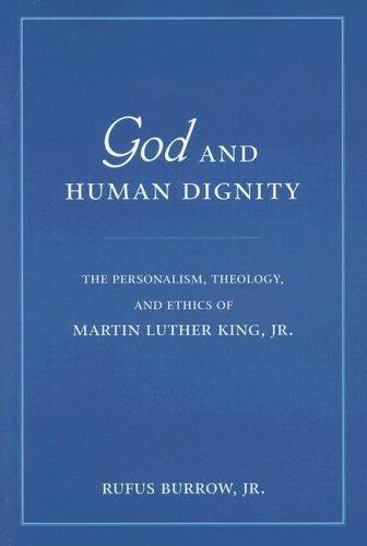 God and Human Dignity: The Personalism, Theology, and Ethics of Martin ...