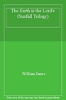 The Earth is the Lord's (Sunfall Trilogy) By William James | eBay