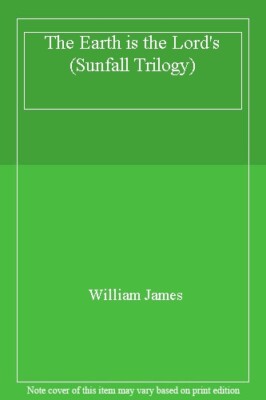 The Earth is the Lord's (Sunfall Trilogy) By William James | eBay