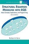 Structural Equation Modeling With EQS: Basic Concepts, Applications, and Programming, Second ...