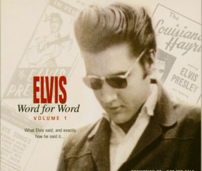 Elvis Presley - Word For Word Vol.1 - What Elvis said and exactly how ...