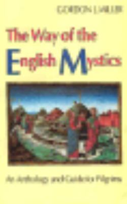 The Way of the English Mystics: An Anthology and Guide for Pilgrims ...