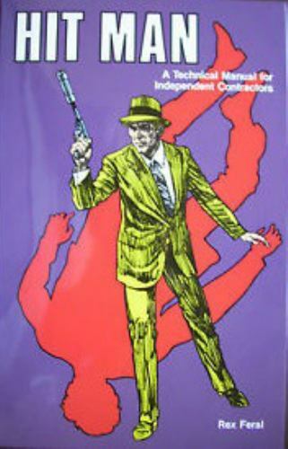 Hit Man : A Technical Manual for Independent Contractors by Rex Feral ...