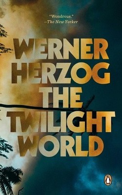The Twilight World: A Novel by Werner Herzog [Paperback] 9780593490280 ...