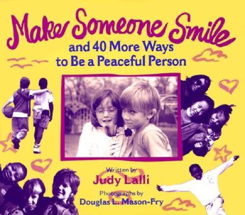 Make Someone Smile: And 40 More Ways to Be a Peaceful Person ...