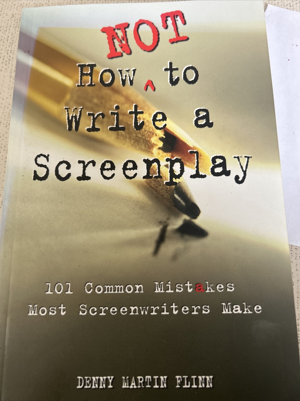 How Not to Write a Screenplay : 101 Common Mistakes Most Screenwriters Make by Denny Martin ...