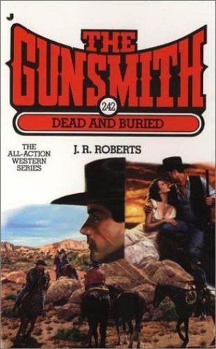 Gunsmith #242, The: Dead and Buried (Gunsmith, The) by J. R. Roberts ...