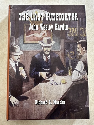 The Last Gunfighter John Wesley Hardin Richard C Marohn | eBay