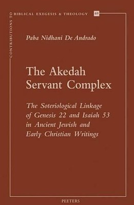 The Akedah Servant Complex: The Soteriological Linkage of Genesis 22 ...