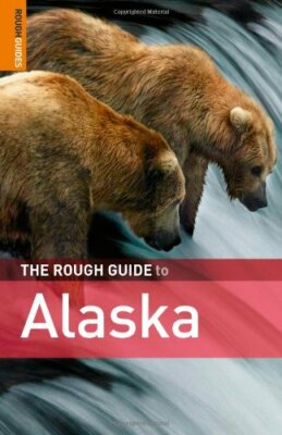 The Rough Guide to Alaska (Rough Guide Travel Guides) By Paul W ...