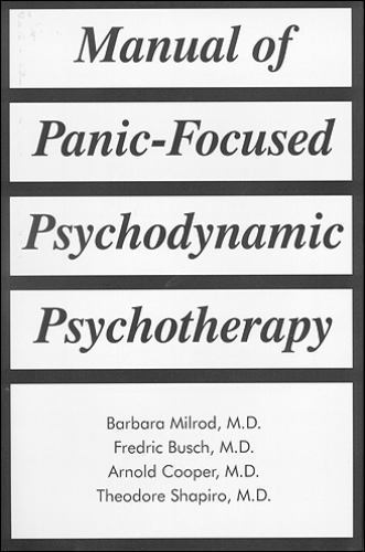 Manual of Panic-Focused Psychodynamic Psychotherapy by Barbara Milrod ...