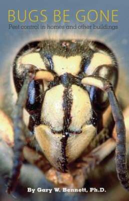 Bugs Be Gone: Pest control in homes and other buildings by Gary W ...