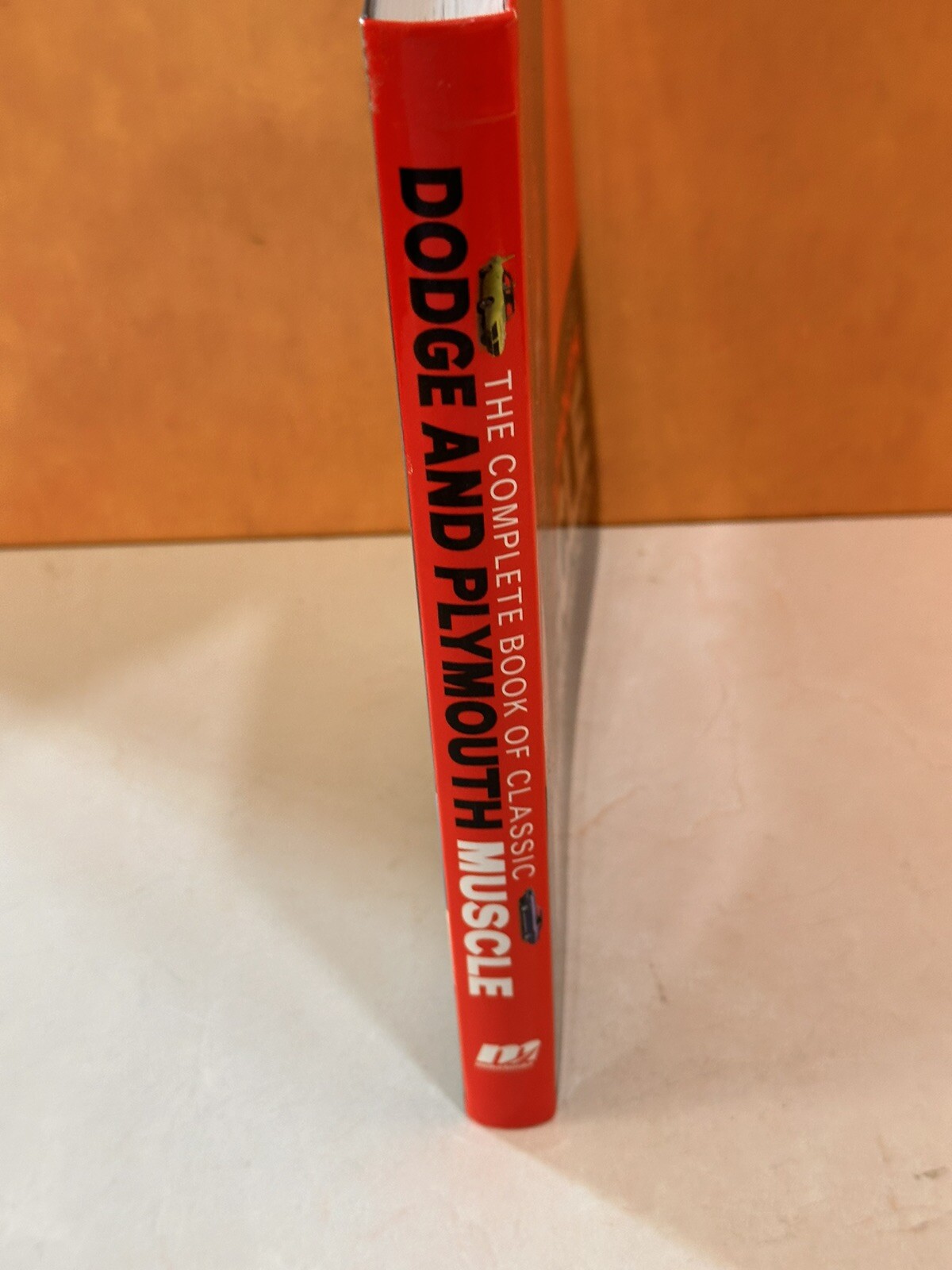 The Complete Book of Classic Dodge and Plymouth Muscle 1960-1974 ...