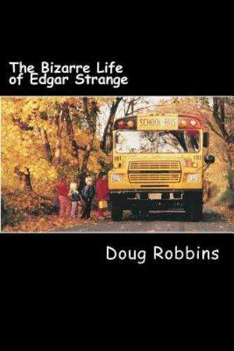 The Bizarre Life of Edgar Strange by Doug Robbins (2013, Trade ...