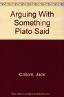 ARGUING WITH SOMETHING PLATO SAID (A FEW ENVIRONS POEMS) By Jack Collom ...