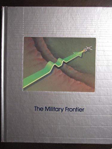 The Military Frontier (Understanding computers) [Jan 01, 1988] the ...