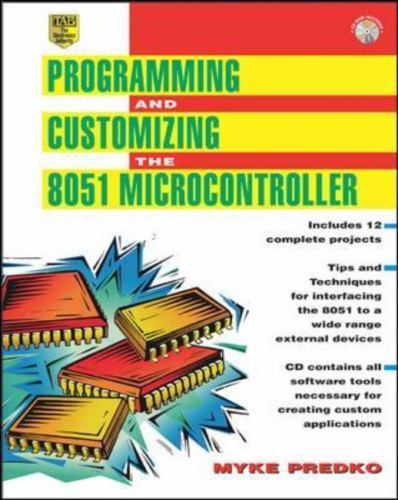 Programming and Customizing the 8051 Microcontroller by Myke Predko ...