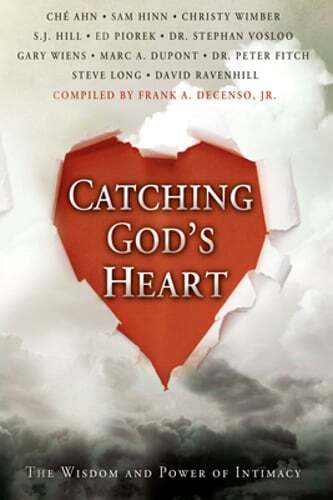 Catching God's Heart: The Wisdom and Power of Intimacy by Che' Ahn: New ...