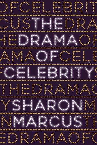 Sharon Marcus The Drama of Celebrity (Hardback) (UK IMPORT ...