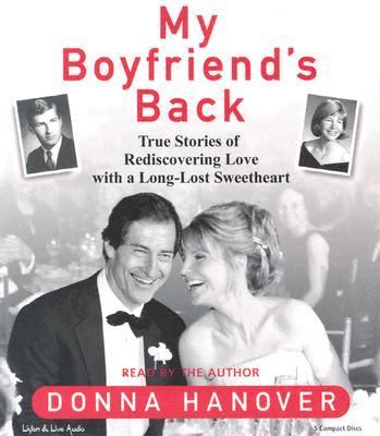 My Boyfriend's Back : True Stories of Rediscovering Love with a Long ...