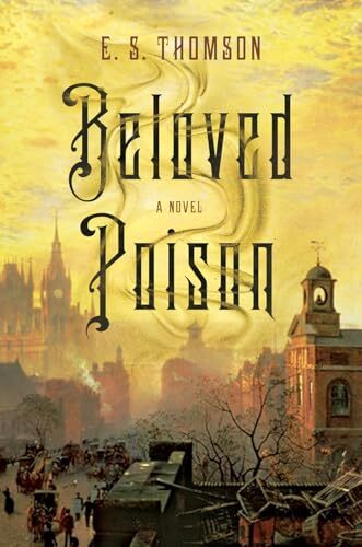 Beloved Poison: A Novel (Jem Flockhart Mysteries) By E. S. Thoms ...