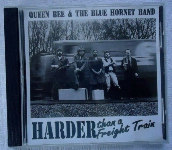Harder Than a Freight Train by Queen Bee & Blue Hornet Band (CD, 1990 ...