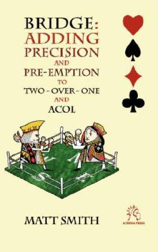 Bridge: Adding Precision and Preemption to Two over one and Acol - GOOD ...