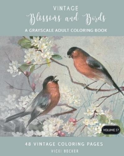 Vicki Becker Vintage Blossoms and Birds (Poche) Grayscale Coloring ...