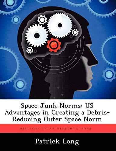 Space Junk Norms: Us Advantages in Creating a Debris-Reducing Outer ...