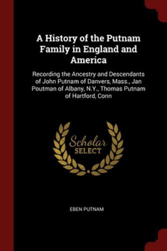 A History of the Putnam Family in England and America : Recording the ...