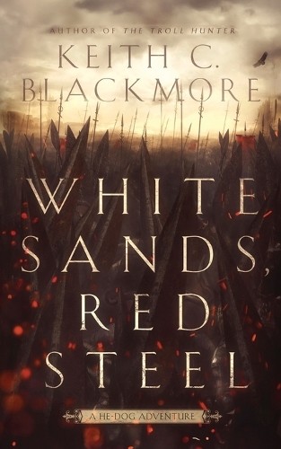 Keith C Blackmore White Sands, Red Steel (Paperback) He-Dog Chronicles ...
