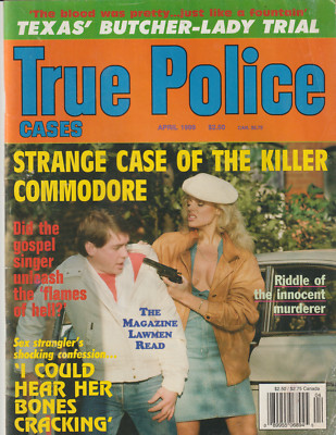 vintage TRUE POLICE CASES Magazine-APRIL,1999 texas butcher-lady trial ...