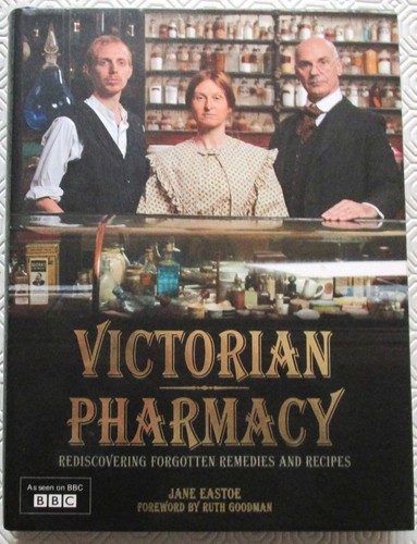 THE VICTORIAN PHARMACY - BOOK - JANE EASTOE/RUTH GOODMAN (BBC TV ) | eBay