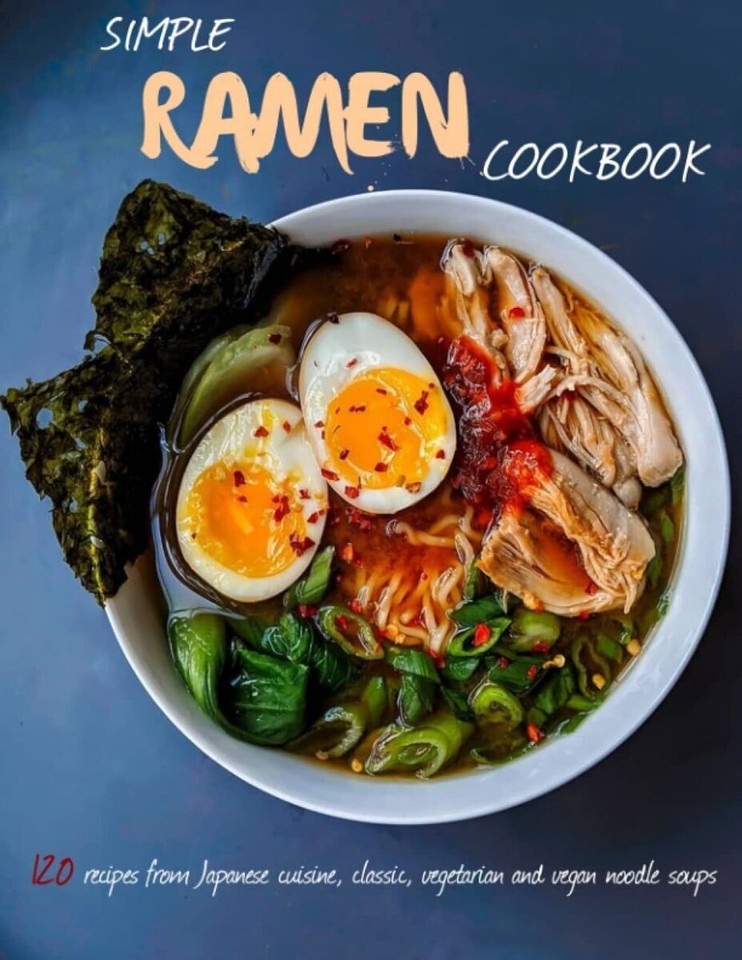 Simple Ramen Cookbook: 120 Recipes From Japanese Cuisine, Classic ...