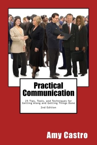 PRACTICAL COMMUNICATION: 25 TIPS, TOOLS, AND TECHNIQUES By Amy P Castro **NEW** 9781536832914| eBay