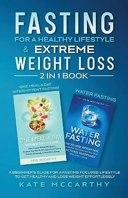 Fasting for a Healthy Lifestyle & Extreme Weight Loss 2 in 1 Book: One ...