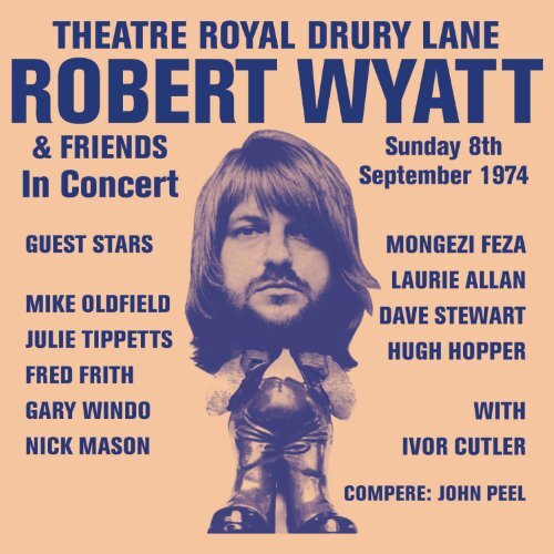 Robert Wyatt and Friends of Robert Wyatt Theatre Royal Drury Lane 8th ...