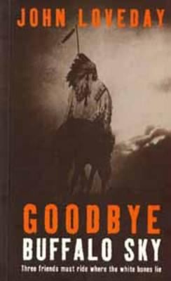 Goodbye Buffalo Sky Taschenbuch John Loveday | eBay