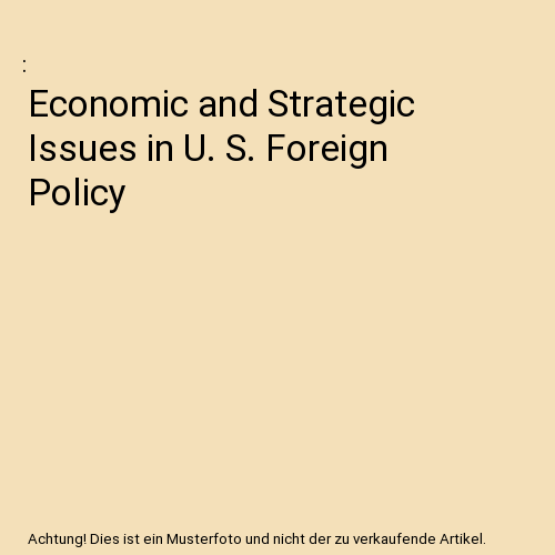 Economic and Strategic Issues in U. S. Foreign Policy 3110117932 | eBay.de