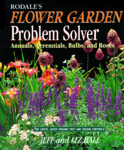 Rodales Flower Garden Problem Solver - Paperback By Ball, Jeff - GOOD ...