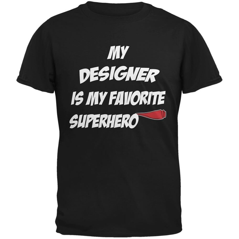 Designer Is My Superhero Black Adult T Shirt Ebay