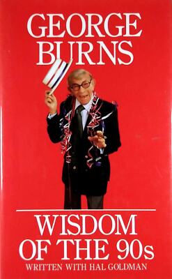 Wisdom of the 90s by George Burns & Hal Goldman / 1991 Hardcover 1st ...