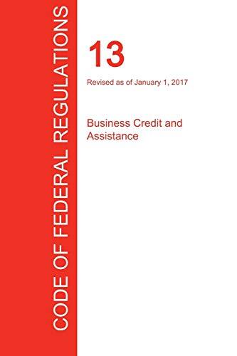 CFR 13, Business Credit and Assistance, January 01, 2017 (Volume 1 of 1 ...