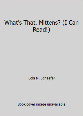 What's That, Mittens? (I Can Read!) by Lola M. Schaefer | eBay