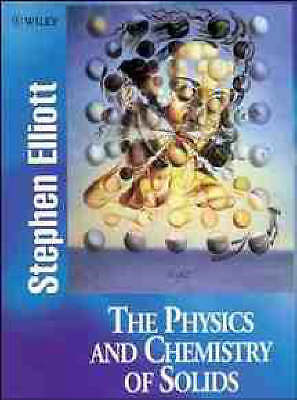 The Physics and Chemistry of Solids by Stephen Elliott (Paperback, 1998 ...