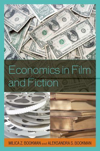 Economics in Film and Fiction by Milica Z. Bookman and Aleksandra S ...