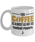 Gift For Football Player- This Coffee is Almost as Hot as Football ...