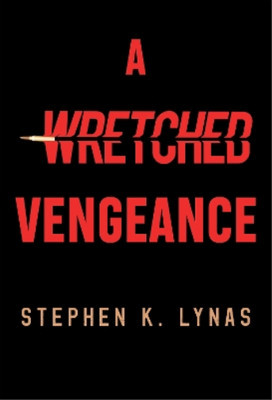 Stephen K. Lynas A Wretched Vengeance (Poche) | eBay